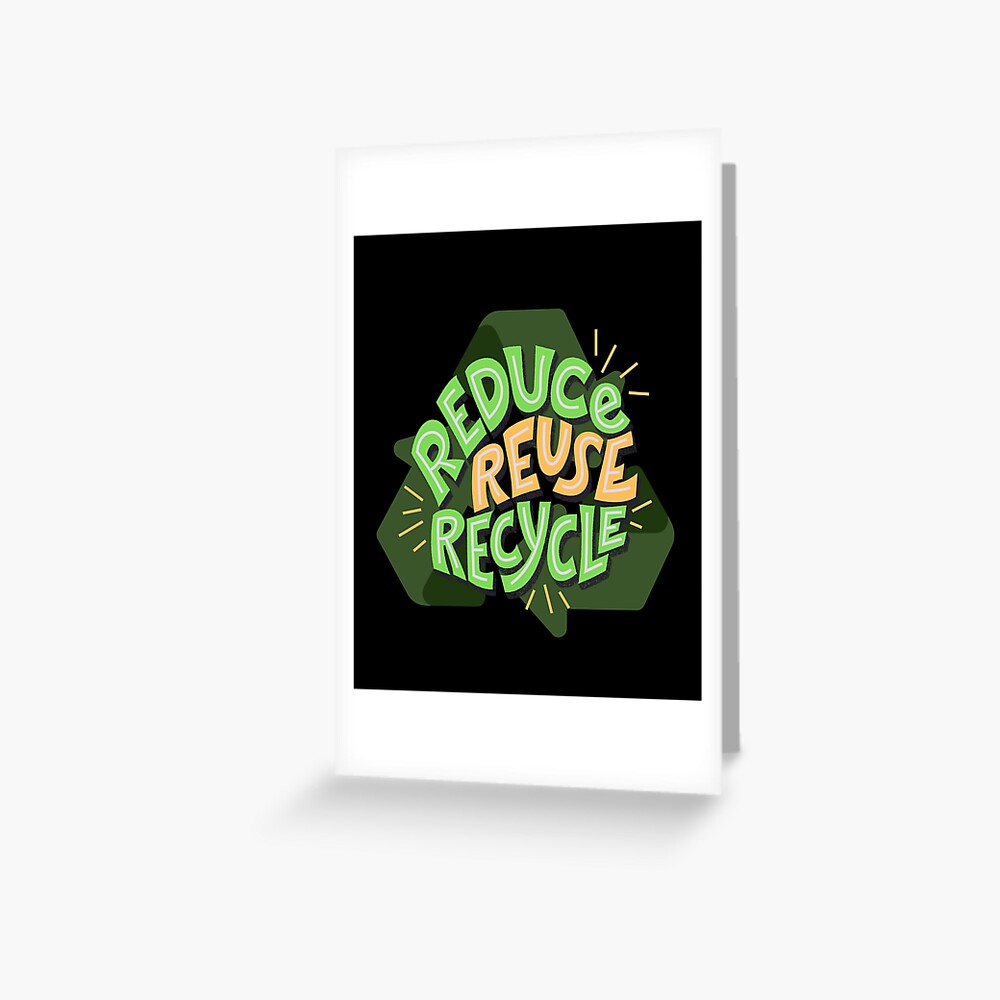 "Reduce, Reuse, Recycle" Greeting Card for Sale by HSCDesigns | Redbubble