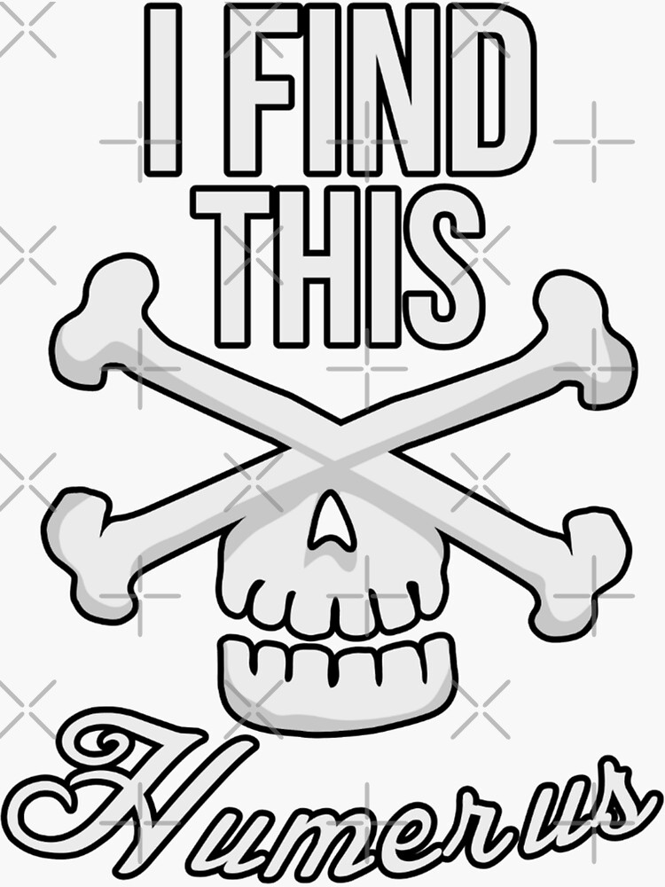 "I Find This Humerus" Sticker for Sale by HiddenGemx | Redbubble