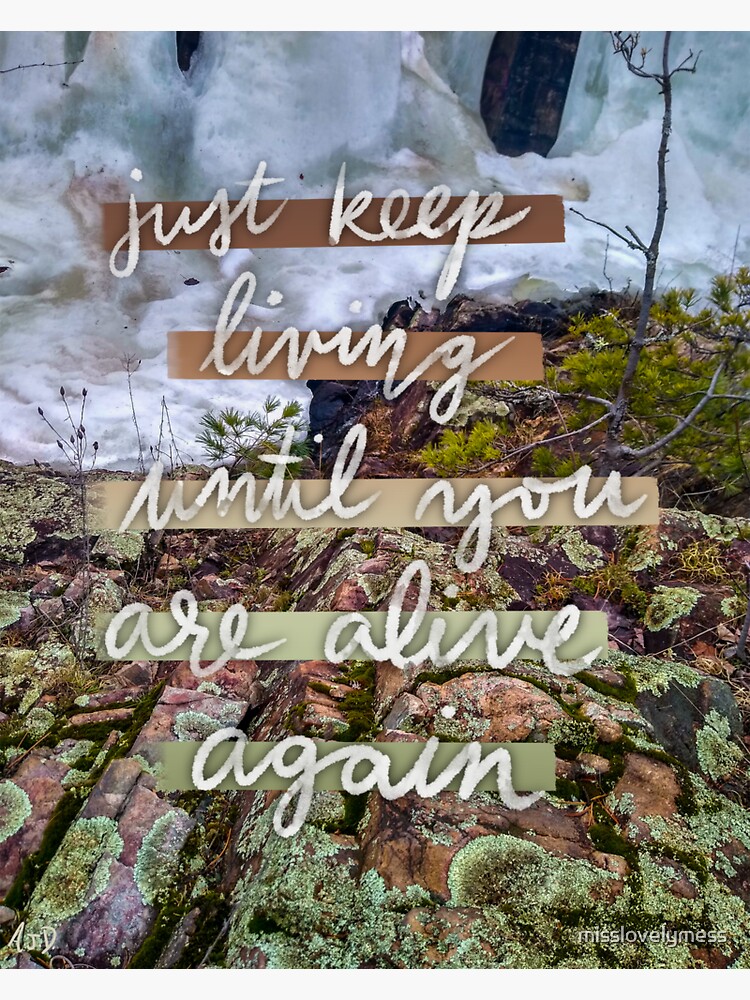 ""Just Keep Living Until You Are Alive Again"" Sticker for Sale by ...
