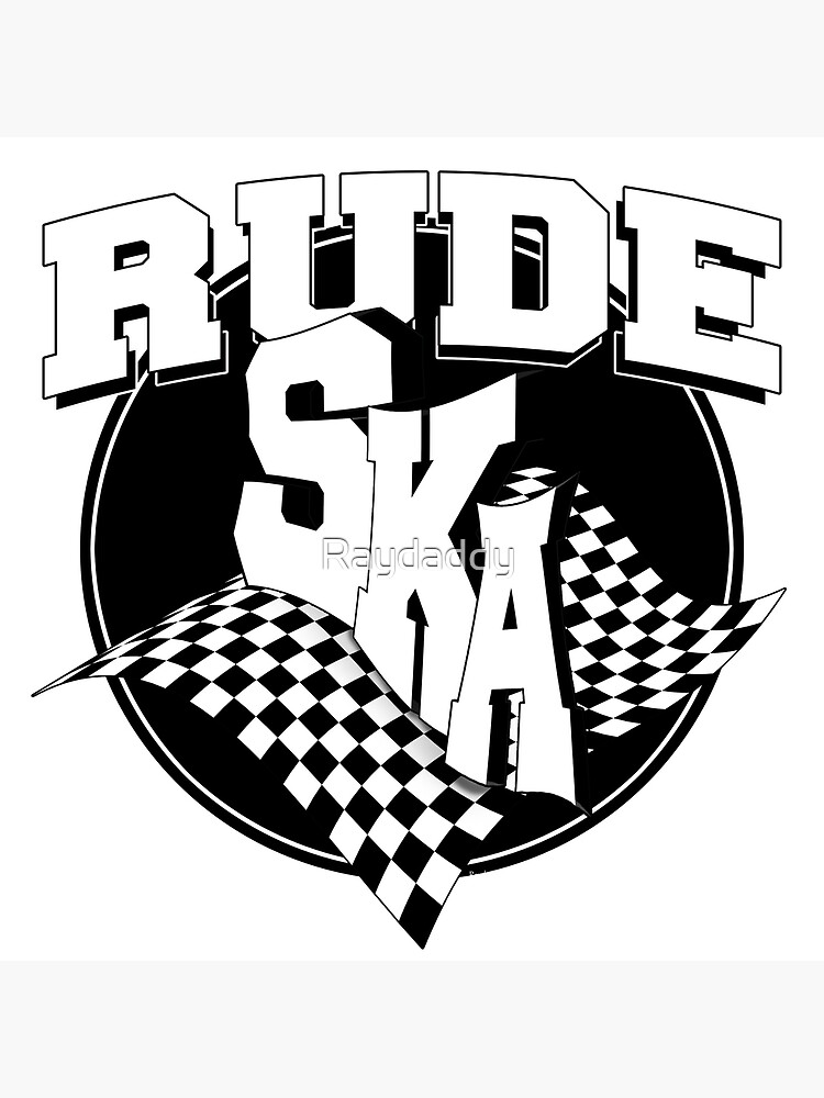 "Rude Ska" Poster by Raydaddy | Redbubble