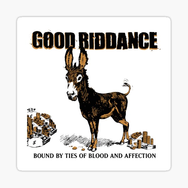 "Good Riddance Bound By Ties Of Blood And Affection" Sticker for Sale ...