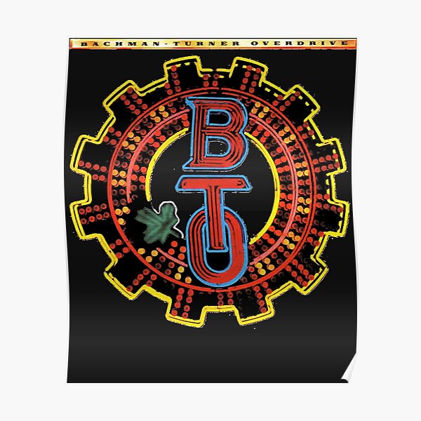 "Bto bachman turner overdrive" Poster for Sale by AbrahamDwyer32 | Redbubble