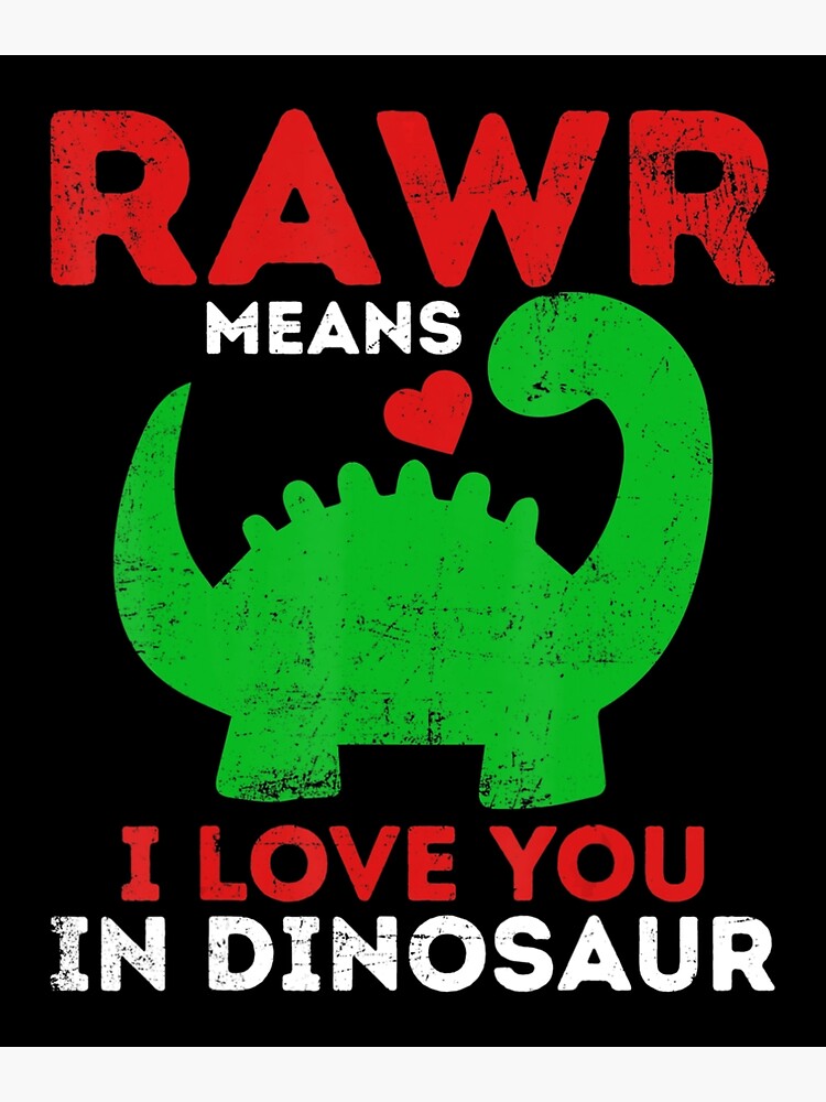 "Rawr Means I Love You In Dinosaur S Mom Dad" Poster for Sale by ...