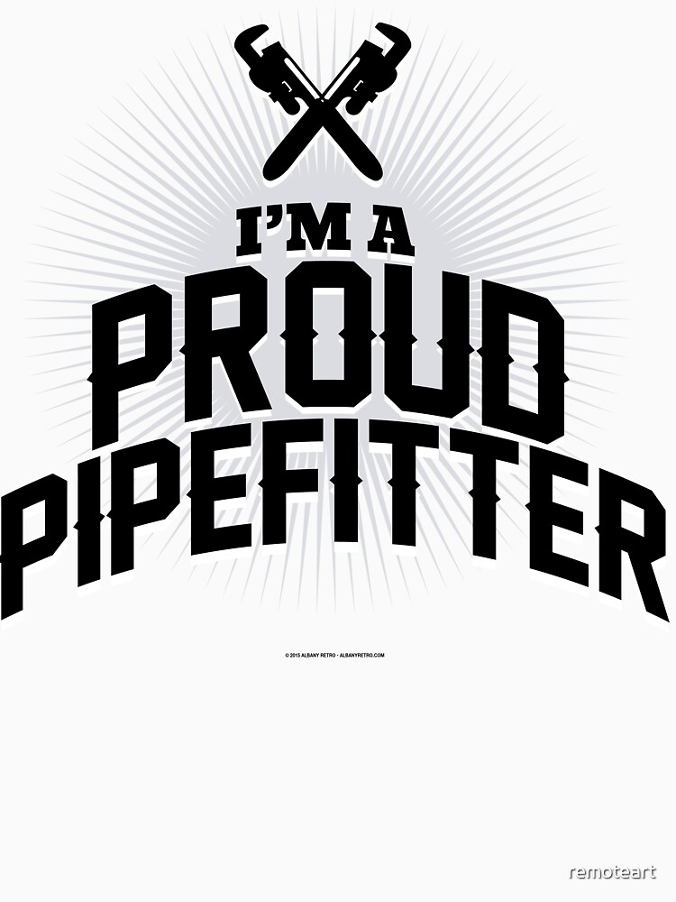 "Proud Pipefitter" T-shirt for Sale by remoteart | Redbubble ...