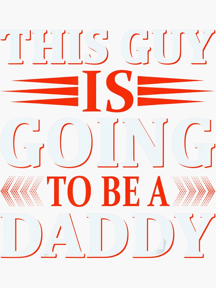 "This Guy Is Going To Be A Daddy Father To Be" Sticker for Sale by ...