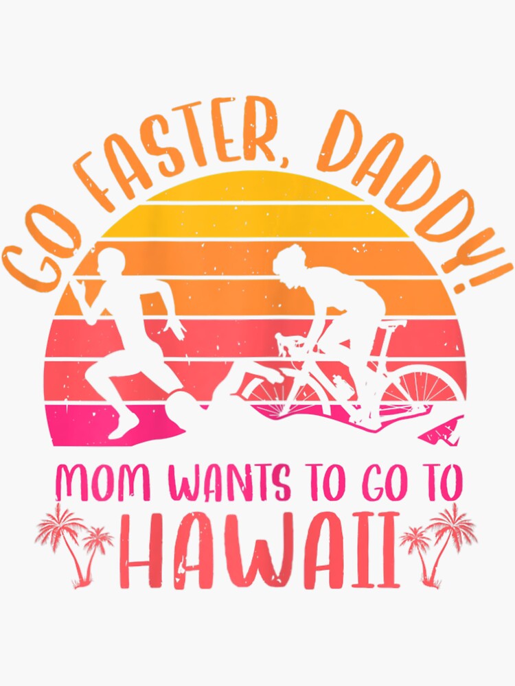 "Triathlon Hawaii Go Faster Daddy Hobby Triathlete Father Dad" Sticker ...