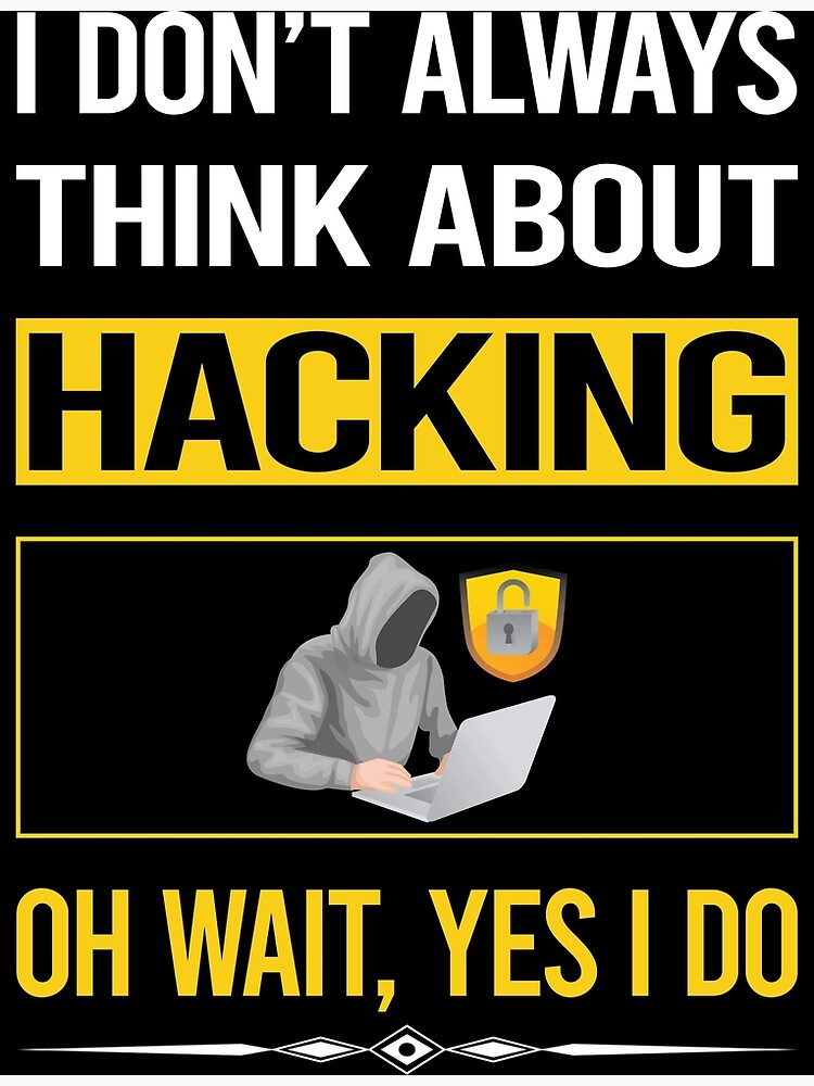Funny Yes I Do Hacking Hack Hacker Poster For Sale By Kempsatpusop Redbubble