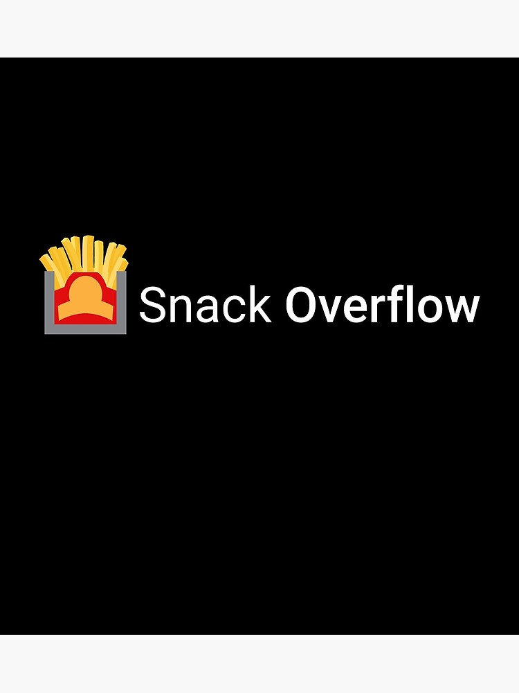"Snack overflow funny stack overflow " Poster for Sale by GeekySwe | Redbubble