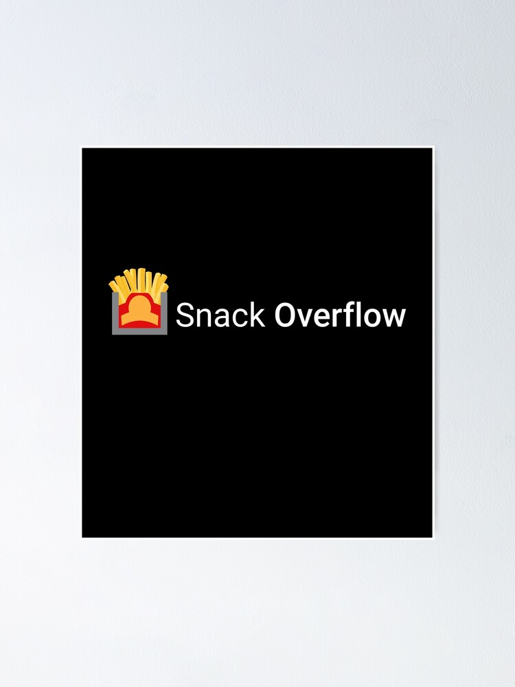 "Snack overflow funny stack overflow " Poster for Sale by GeekySwe | Redbubble
