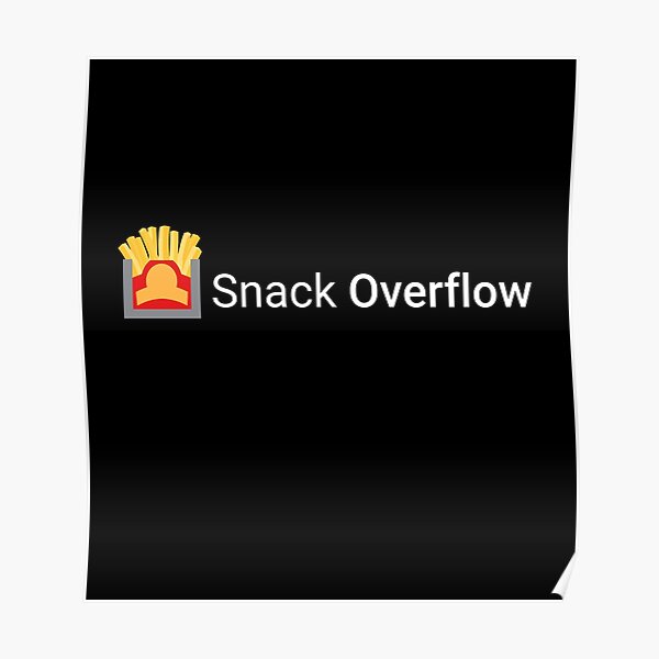 "Snack overflow funny stack overflow " Poster for Sale by GeekySwe | Redbubble