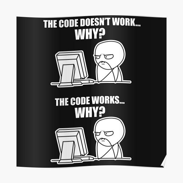 "Code Works Why Meme" Poster for Sale by AQWstore | Redbubble