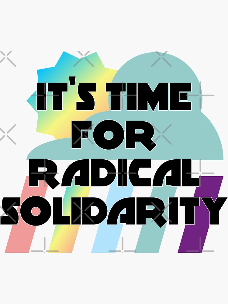 "Time for Radical Solidarity black text" Sticker for Sale by bokushin | Redbubble