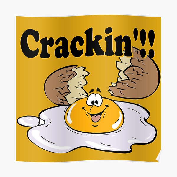 "Crackin'!!" Poster for Sale by RayzorWhit | Redbubble