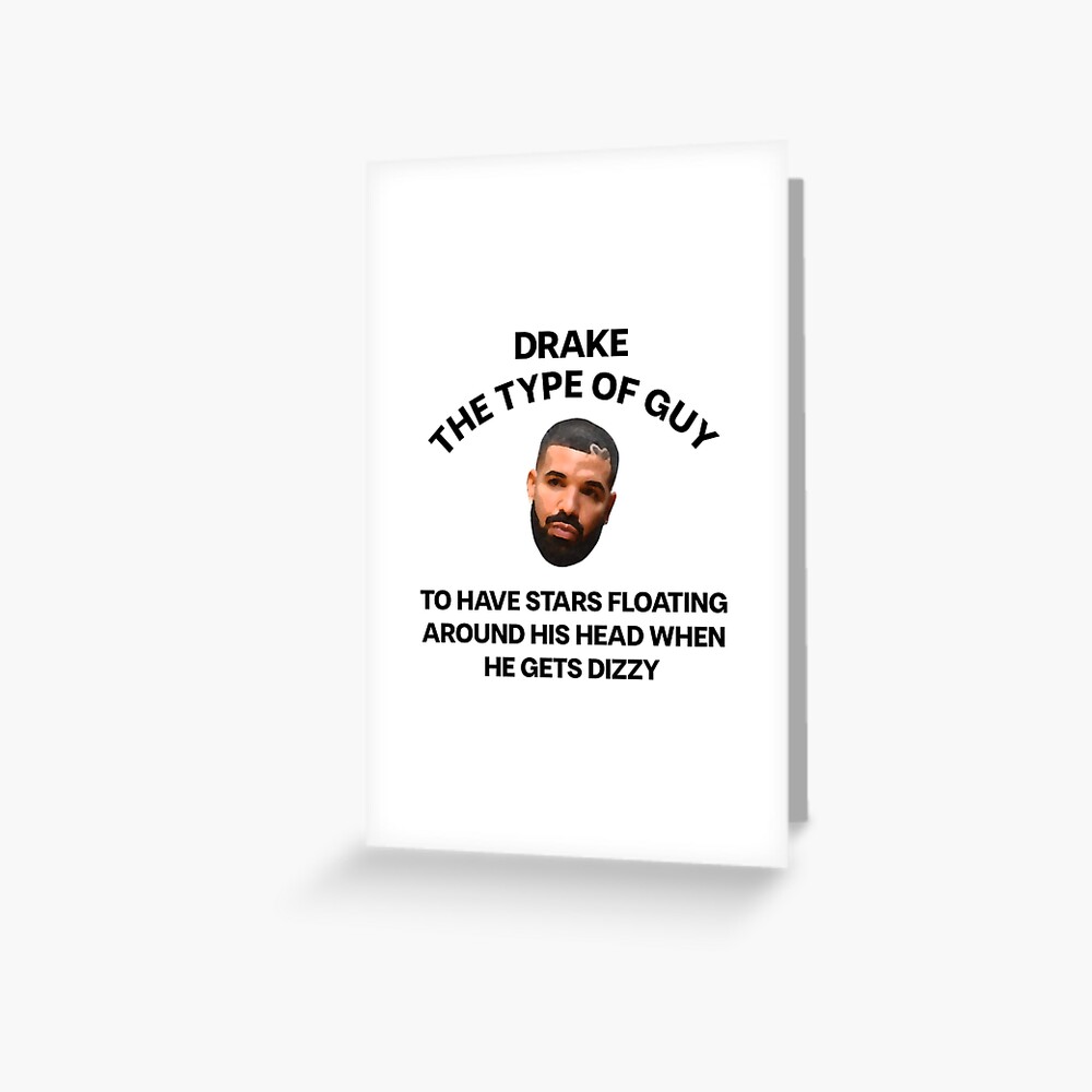 "DRAKE THE TYPE OF GUY TO HAVE STARS FLOATING AROUD HIS HEAD WHEN HE ...