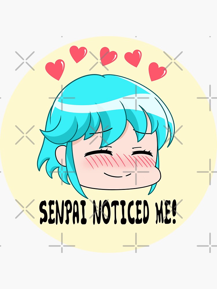 "SENPAI NOTICED ME!" Sticker for Sale by EllyMellow | Redbubble