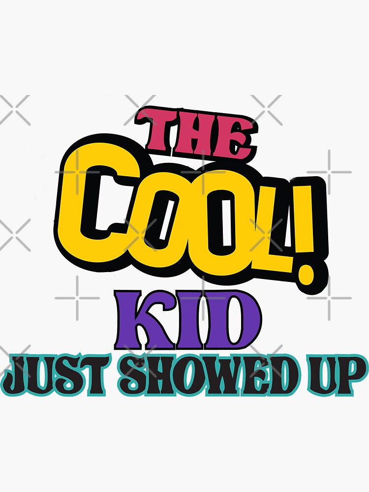 "The Cool Kid Just Showed Up" Sticker for Sale by hattem | Redbubble