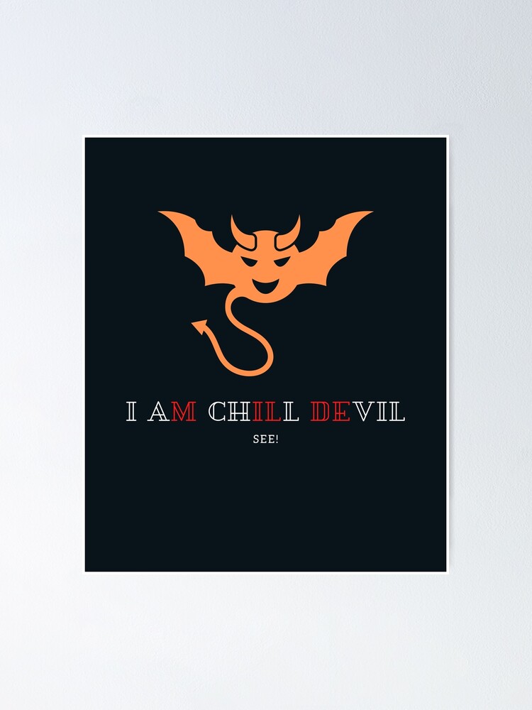 "I am chill Devil" Poster for Sale by Zeedeversity | Redbubble