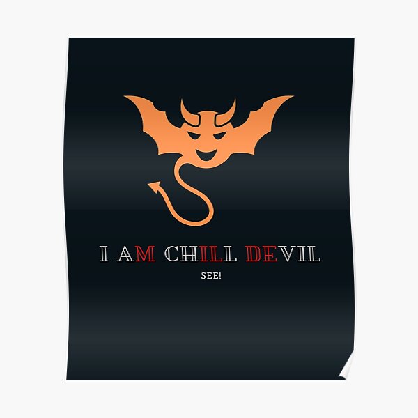 "I am chill Devil" Poster for Sale by Zeedeversity | Redbubble