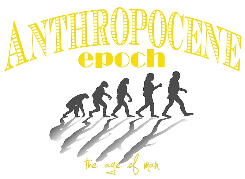 "Anthropocene - the age of man" by bluehair | Redbubble
