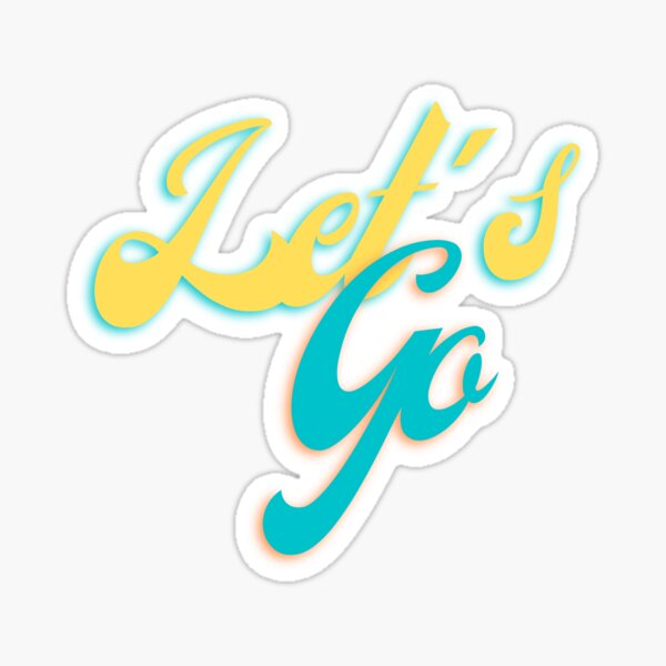 "Let's Go" Sticker for Sale by rinrevlis | Redbubble