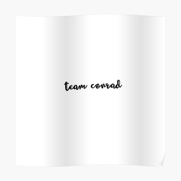 "the summer i turned pretty , team conrad" Poster for Sale by ...