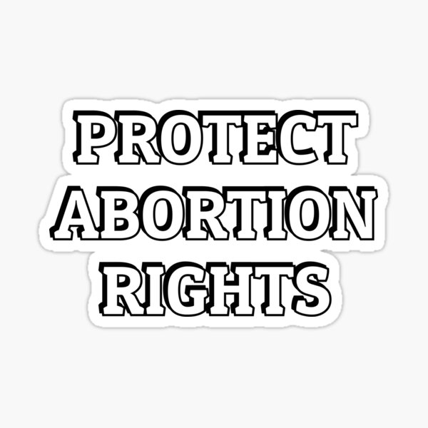 "Protect Abortion Rights PRO CHOICE" Sticker by IdeasForArtists | Redbubble