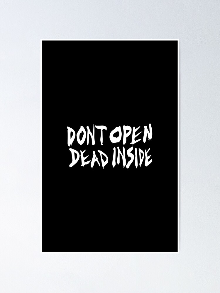 "Don't open, dead inside - The Walking Dead" Poster for Sale by ...