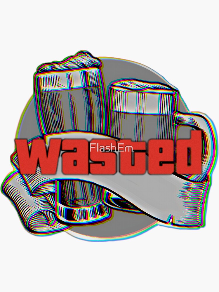 "Wasted" Sticker for Sale by FlashEm | Redbubble