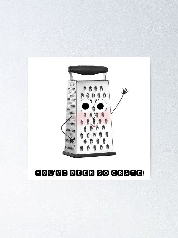 "You've been grate!" Poster for Sale by FGBUK | Redbubble