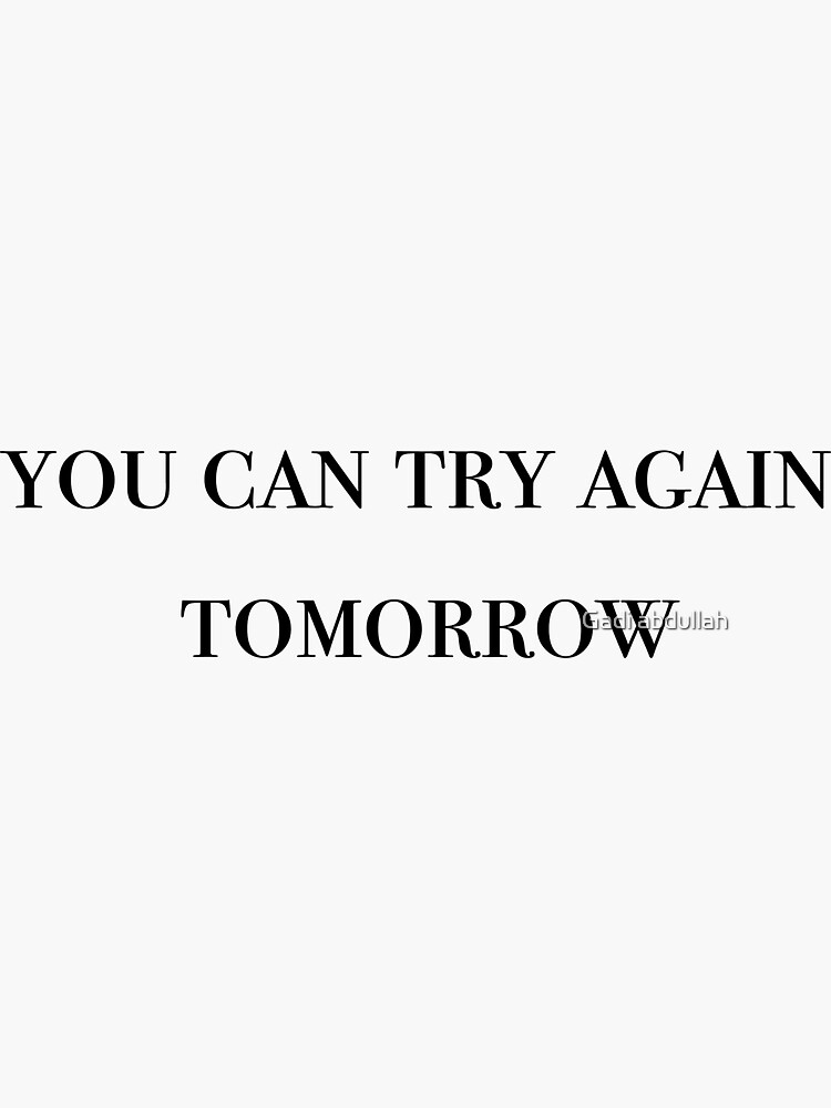 "you can try again tomorrow | positive design " Sticker for Sale by ...