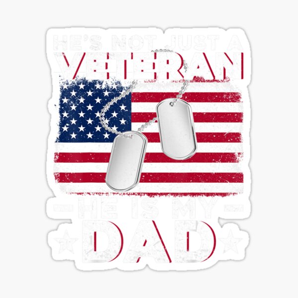 "Veterans Day He Is My Veteran Dad American Flag" Sticker for Sale by ...
