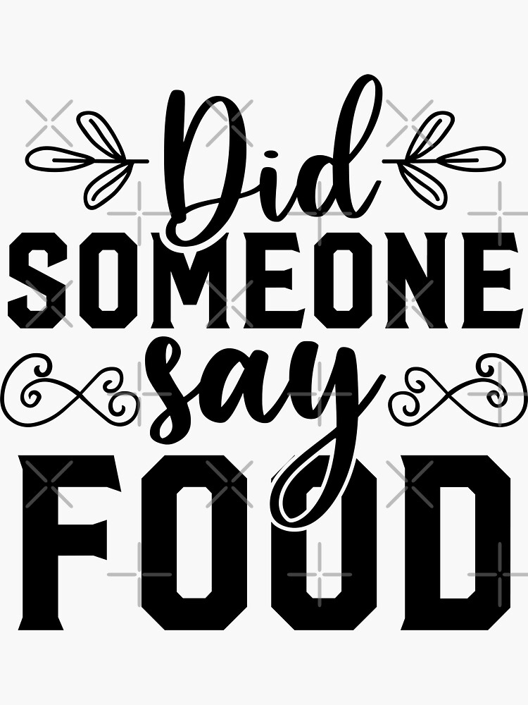 "Did someone say food" Sticker for Sale by LiftOthers | Redbubble