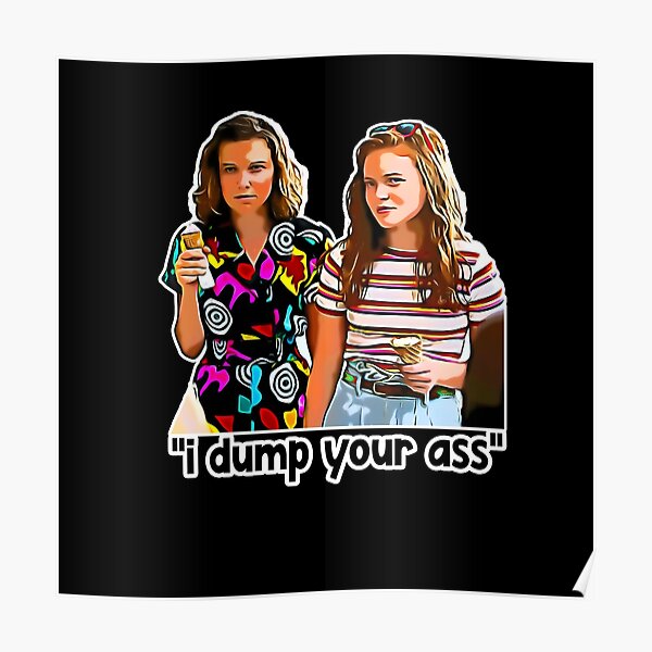 "I Dump Your A** Stranger Things Eleven & Max " Poster for Sale by ...