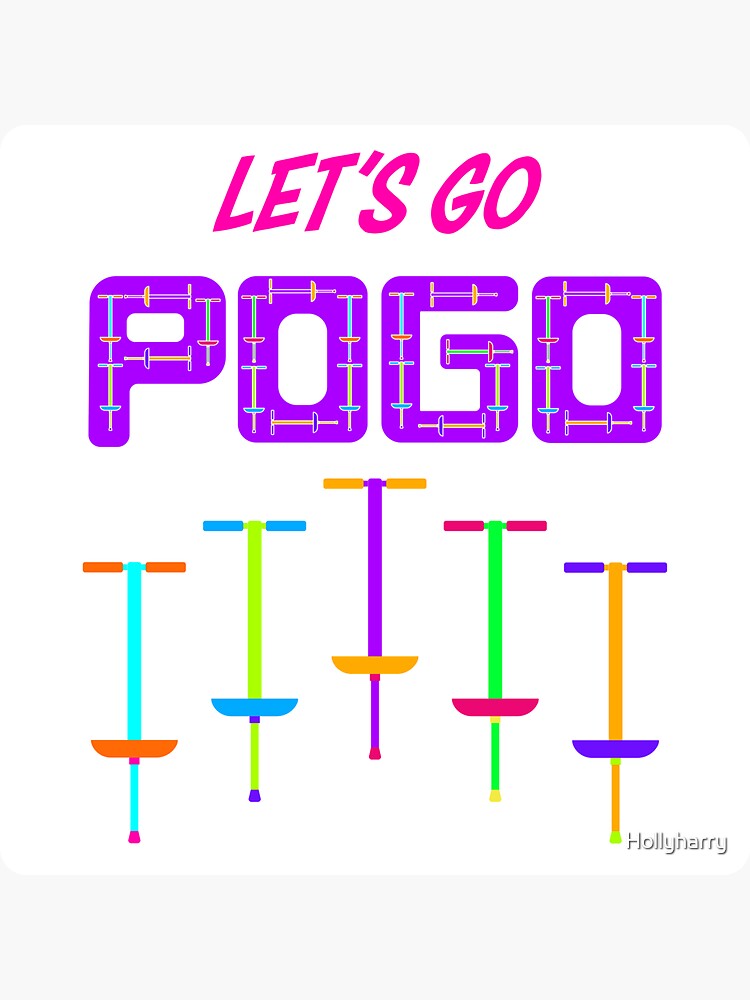 "Lets go pogo, for the pogo lover, pogo stick, extreme pogo, pogo, pogo ...