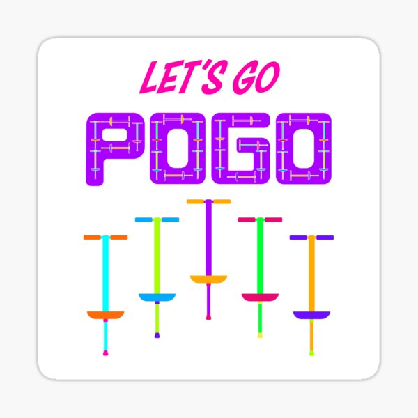"Lets go pogo, for the pogo lover, pogo stick, extreme pogo, pogo, pogo ...