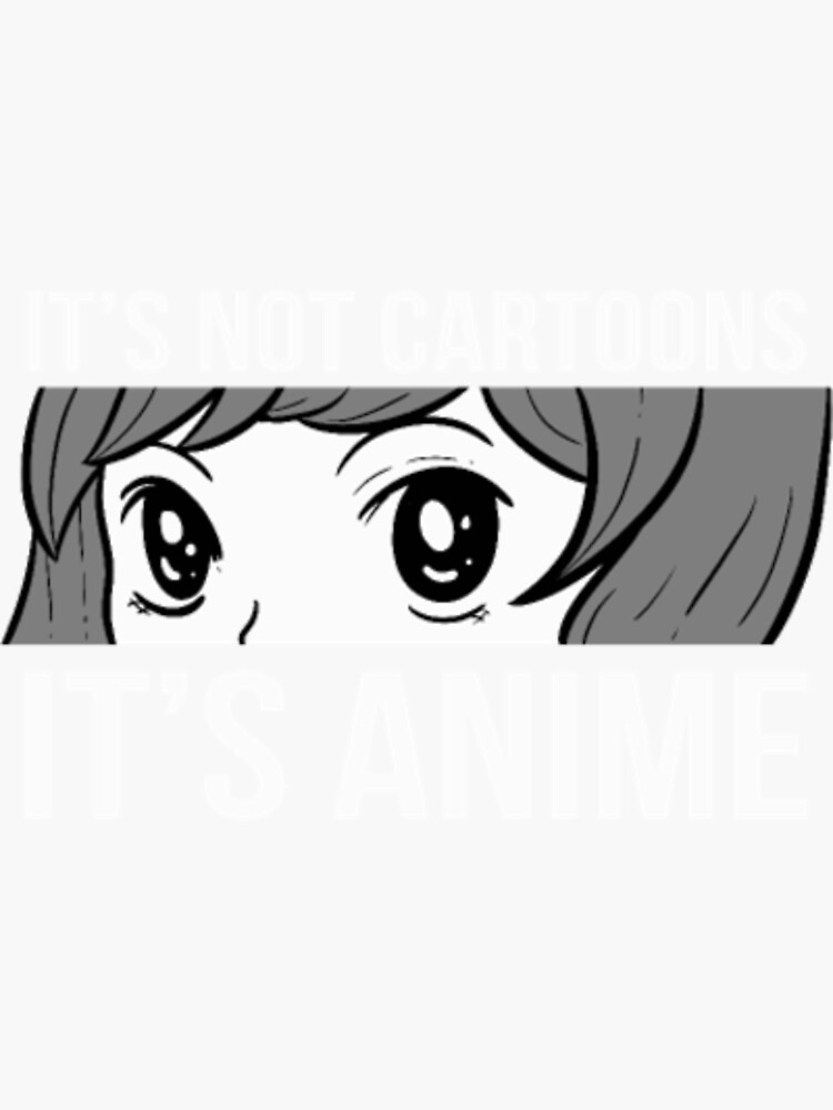 "Funny Anime Pun It Is Not Cartoons Japanese Manga" Sticker for Sale by ...