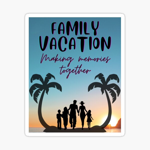 " Family vacation making memories together" Sticker for Sale by ...