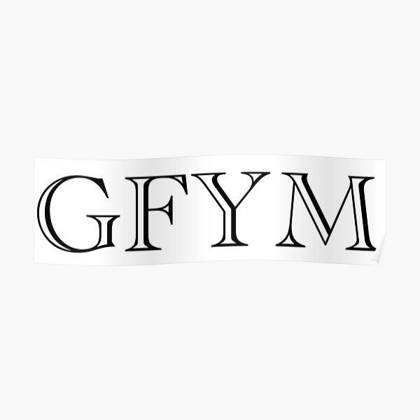 "GFYM" Poster for Sale by Popular-Gifts | Redbubble