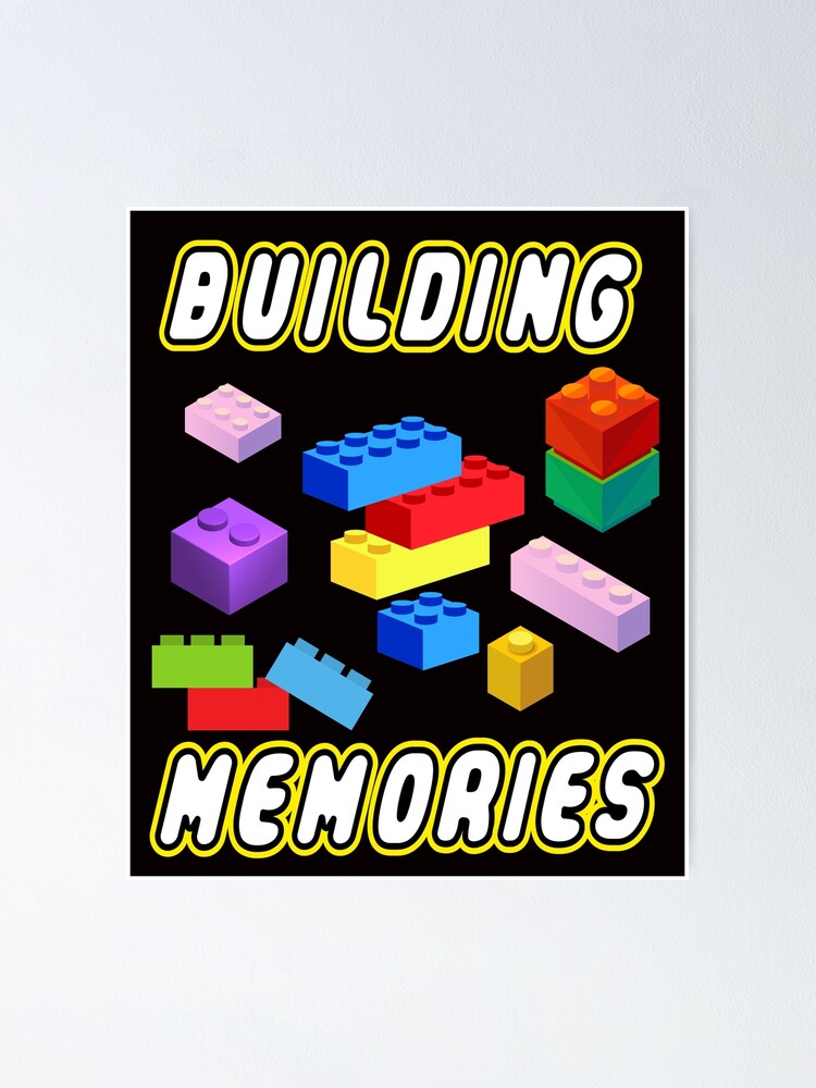 "Building Memories builder block bricks " Poster for Sale by ...