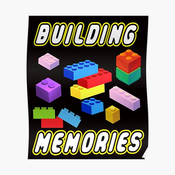 "Building Memories builder block bricks " Poster for Sale by ...