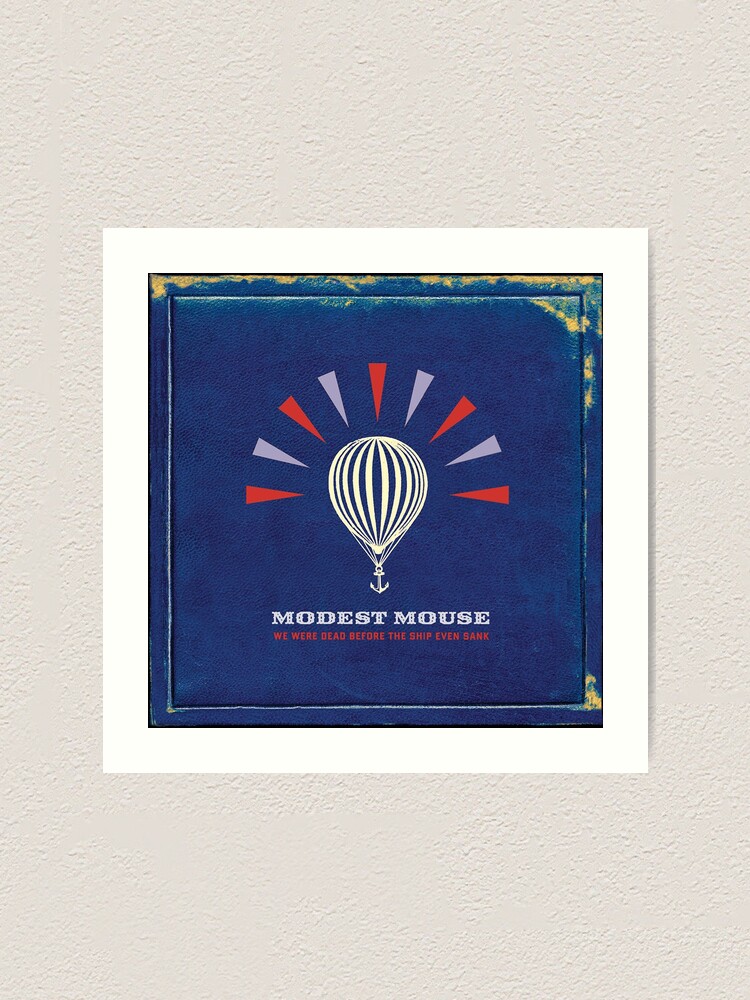"Modest Mouse we were dead before the ship even sank" Art Print for ...