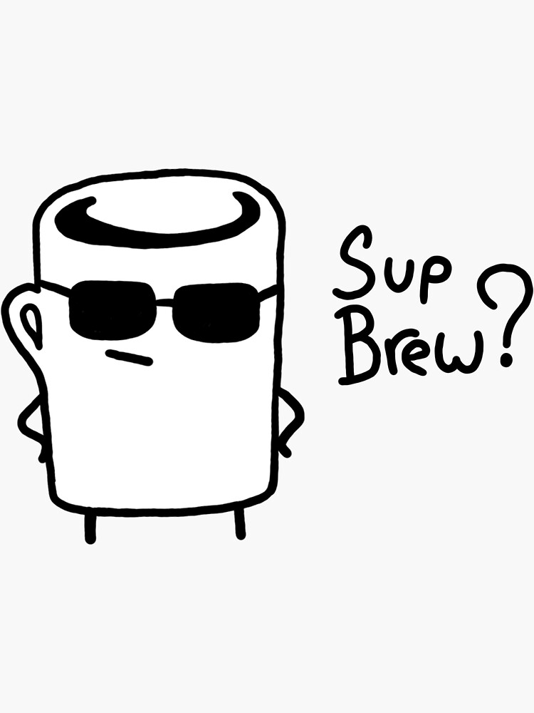 "Sup Brew?" Sticker for Sale by emiface | Redbubble