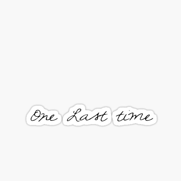 "One Last Time" Sticker by AriGrandeCanada | Redbubble