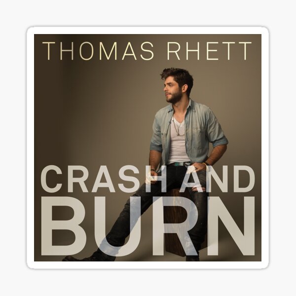 "Thomas Rhett Crash and burn" Sticker for Sale by DonaldChew33 | Redbubble