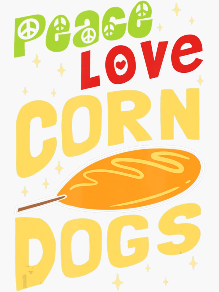 "Corn Dog For Sausage Lovers Peace Love Corn Dogs" Sticker for Sale by ...