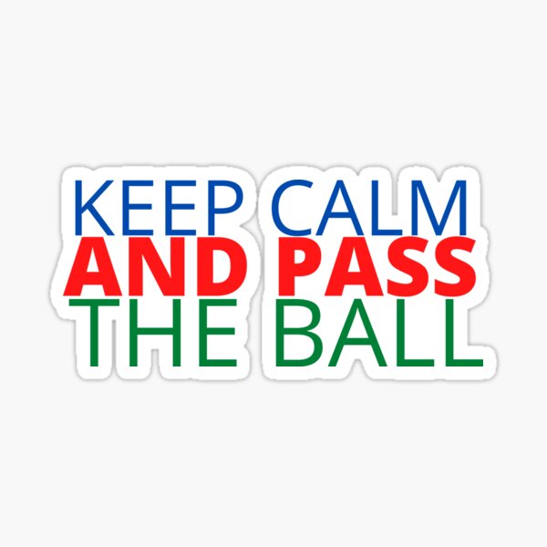 "KEEP CALM AND PASS THE BALL MOTIVATIONAL INSPIRATIONAL ATTITUDE DESIGN ...
