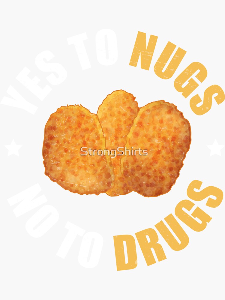"Nugs Not Drugs Funny Nug Life Pun For A Chicken Nugget Lover" Sticker ...