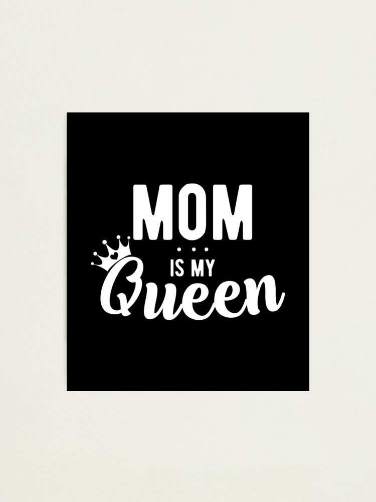 Lámina fotográfica for Sale con la obra «Mamá es mi reina Familia a ...