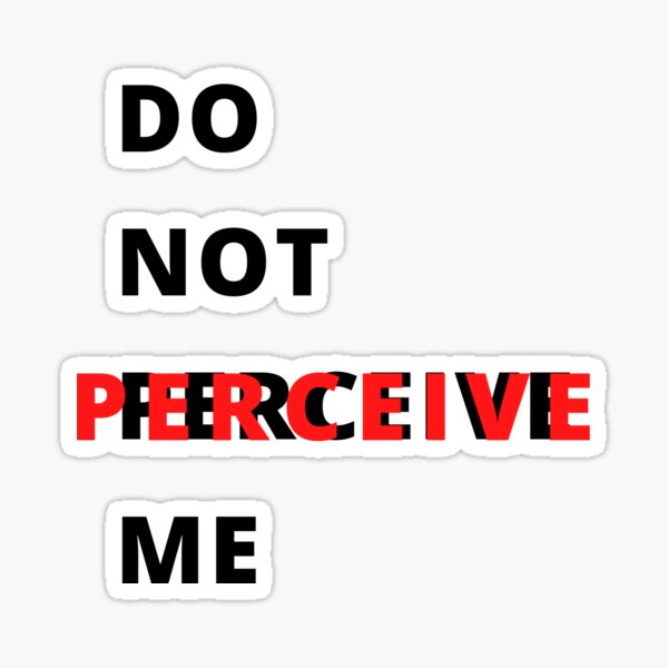 "DO NOT PERCEIVE ME" Sticker for Sale by Red-Check | Redbubble