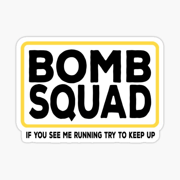 "Bomb Squad If You See Me Running Try To Keep Up" Sticker for Sale by ...